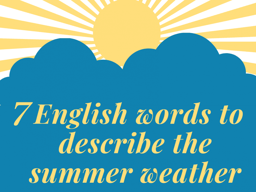 7 English words to describe the summer weather | Let's Expresso